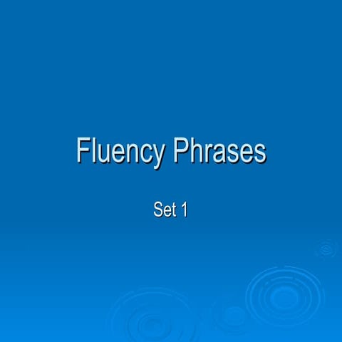 Fluency phrases set 1revised | PPT