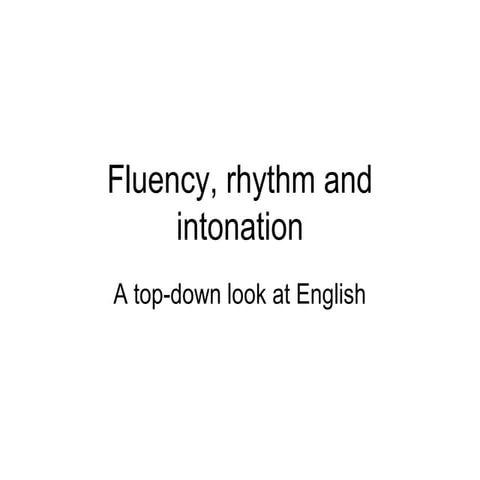 Fluency, rhythm and_intonation | PPT