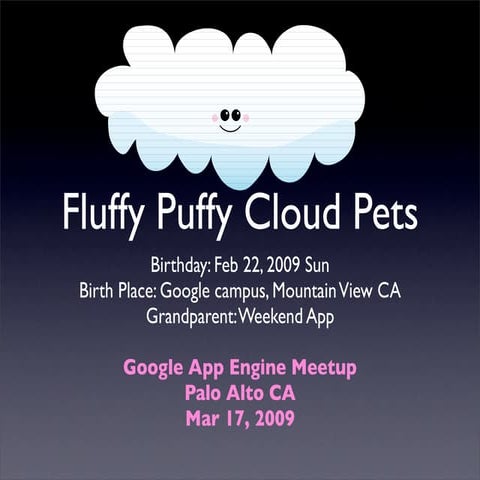 Fluffy Puffy Cloud Pets App Engine Meetup | PPT