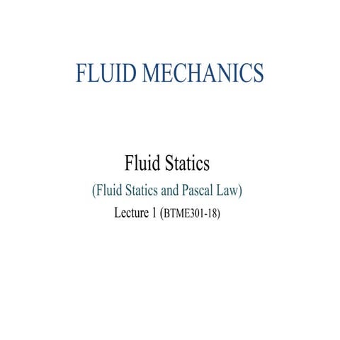Fluid Mechanics: fluid statics: pascals law, hydrostatic law | PPTX