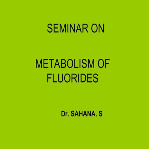 fluoride metabolism.ppt fluoride metabolism | PPT