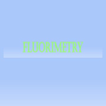 Fluorimetry presentation for pharmacy students | PPTX