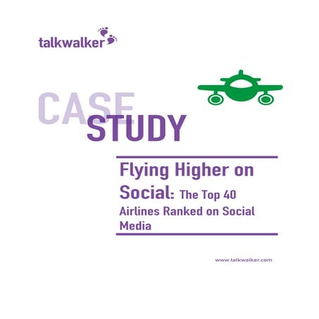 Case Study Airlines: Flying Higher on Social - The Top 40 Airlines Ranked on Social Media | PDF