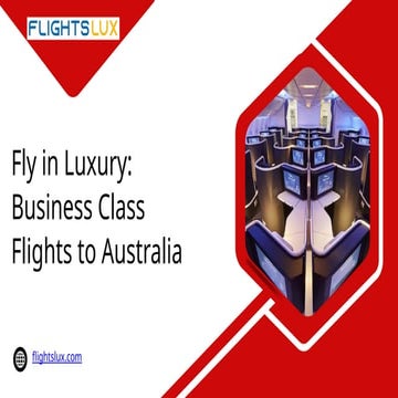 Fly in Luxury: Business Class Flights to Australia | PPT