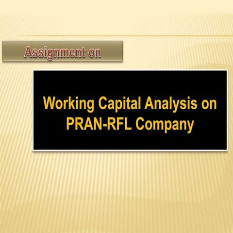 Working Capital Analysis on PRAN-RFL Company [Financial Management] | PPTX