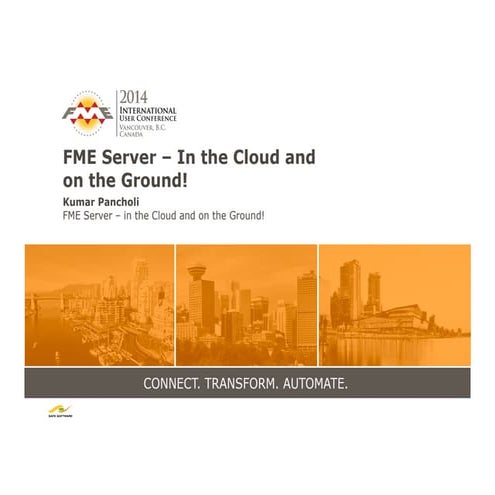 FME Server - In the Cloud and on the Ground! | PPT