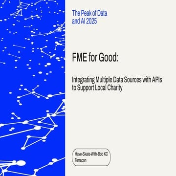 FME for Good: Integrating Multiple Data Sources with APIs to Support ...