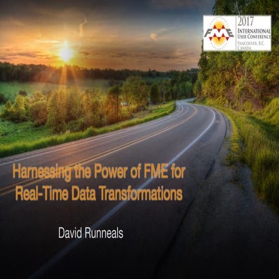 Harnessing the Power of FME for Near Real-Time Data Transformations | PDF