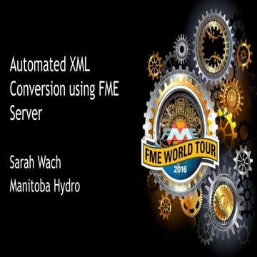 Automated XML Conversion using FME Server | PPT