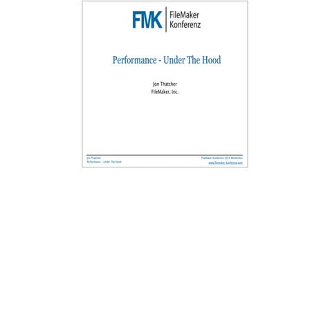 FMK2014 FileMaker Performance Under the Hood by Jon Thatcher | PPT