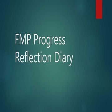 FMP Reflection/ Progress Diary Complete | PPT