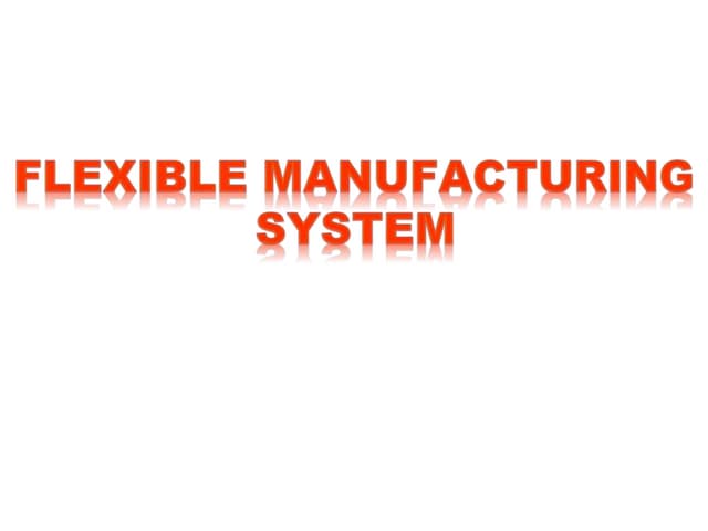 Flexible manufacturing systems (FMS) | PPTX