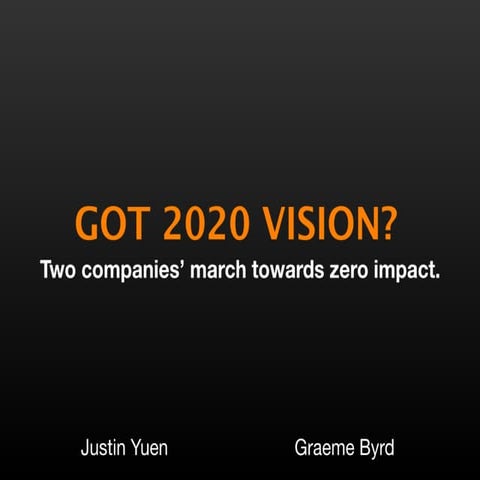 Got 2020 Vision? Two Companies’ March Towards Zero Impact | PPT
