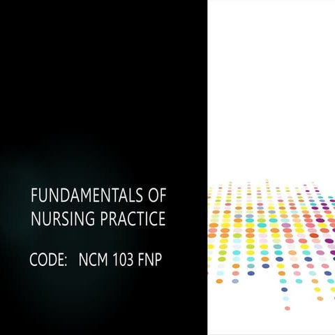 FUNDAMENTAL NURSING PRACTICE NCM 103 LECTURE | PPTX