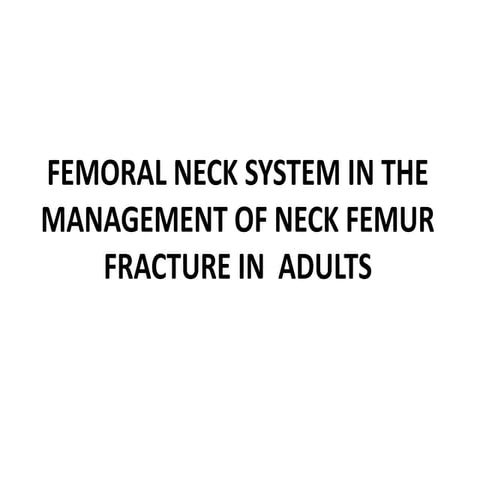 FFEMORAL NECK SYSTEM IN NECK FEMUR FRACTURES | PPTX