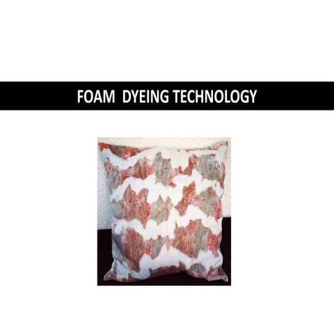 Foam dyeing | PPTX