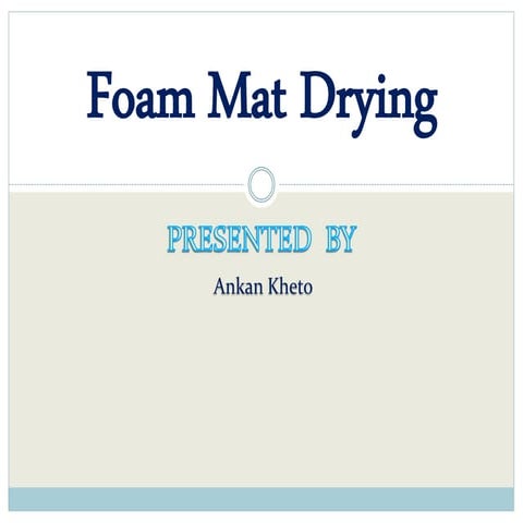 Foam mat drying | PPTX