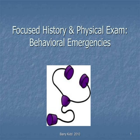 Focused history & physical exam and behavior emergencies | PPT
