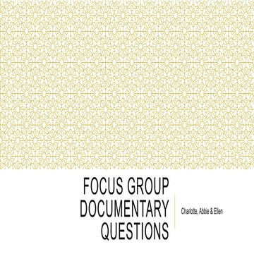 Focus group documentary questions | PPTX