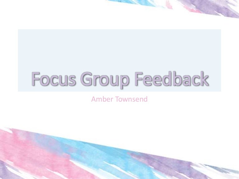 Focus Group Feedback