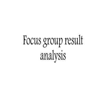 Focus group result analysis | PPT