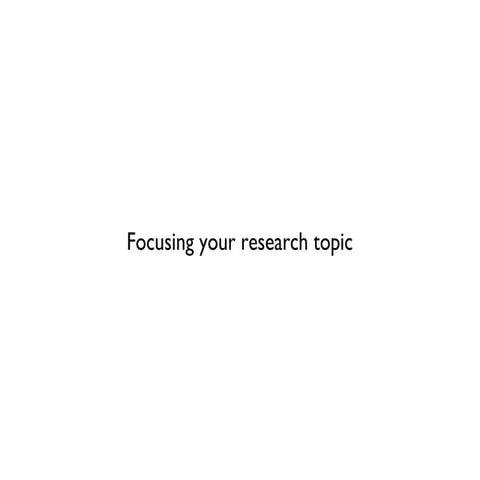 Focusing research topic | PPT