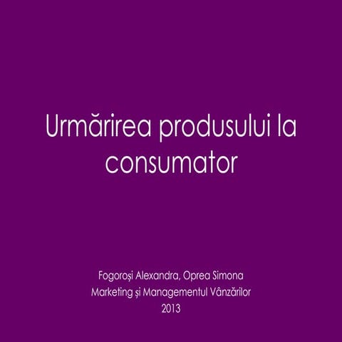 Urmărirea Produsului la Consumator | PPT