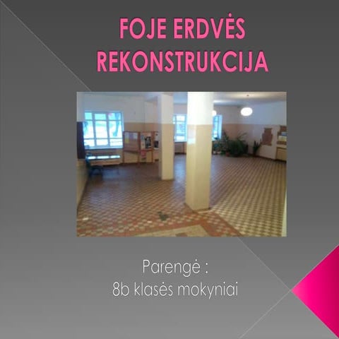 Foje erdvės rekonstrukcija | PPTX