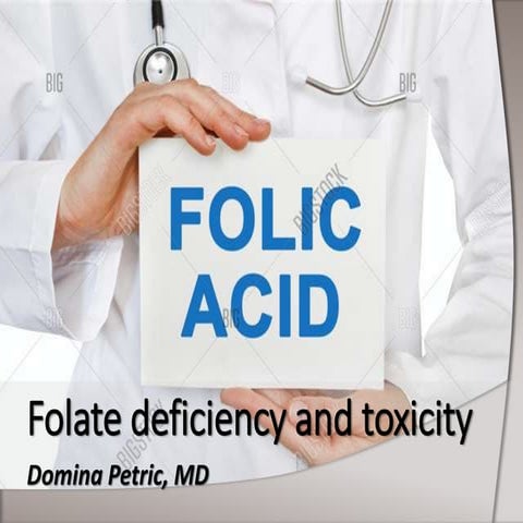 Folate deficiency and toxicity | PPSX