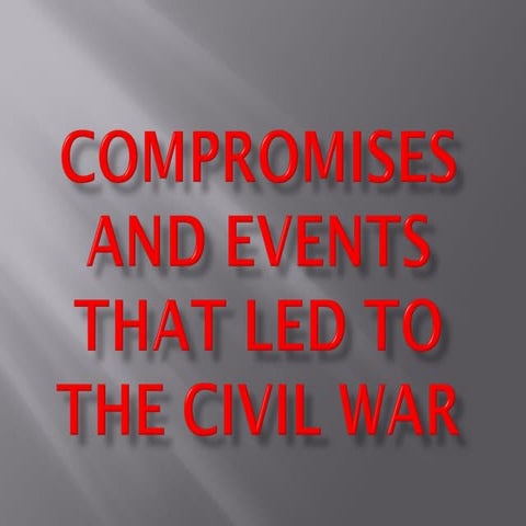 Foldable %20 compromises%20and%20events%20that%20led%20to%20the%20civil ...