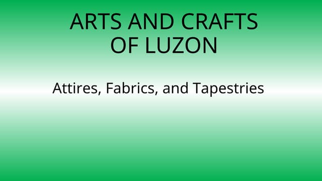 ATTIRE, FABRICS AND TAPESTRIES OF LUZON | PPTX