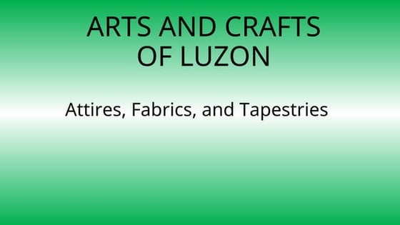 ARTS AND CRAFTS OF LUZON.pptx | Needlework | Arts and Crafts