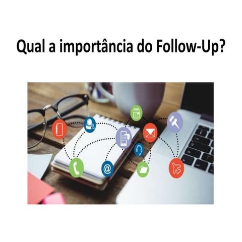 Qual a importância do Follow-Up? | PPTX
