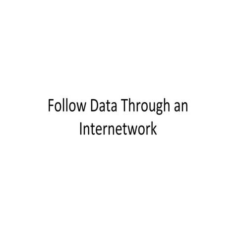 Follow data through an internetwork | PPT
