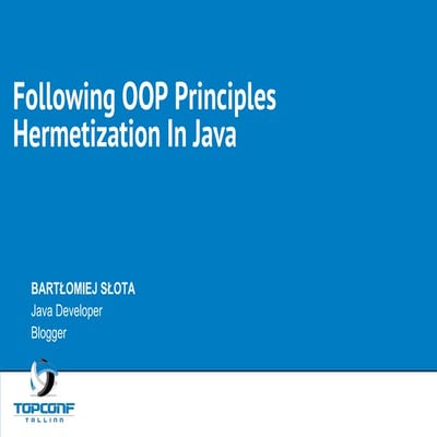 Following OOP Principles - Hermetization In Java - Topconf Tallinn 2017 ...