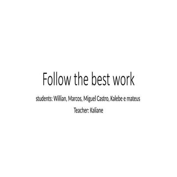 Follow the best work.pptx trabalho de ingles | PPTX