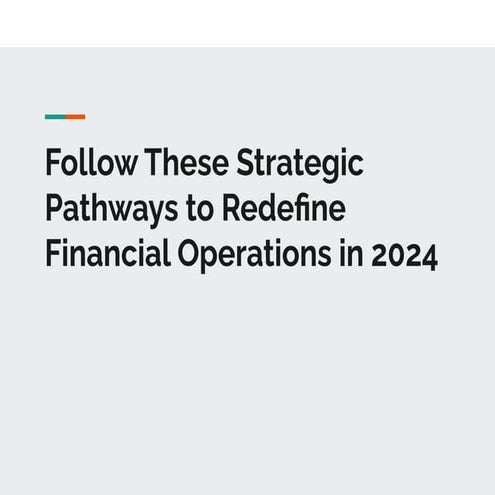 Follow These Strategic Pathways to Redefine Financial Operations in ...