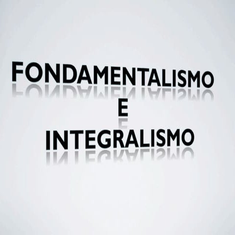 Fondamentalismo e integralismo | KEY