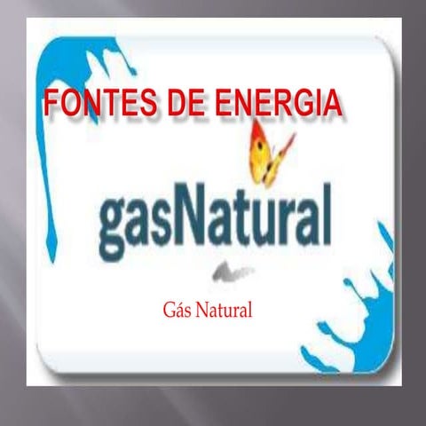 Fontes de energia-Gás Natural | PPTX