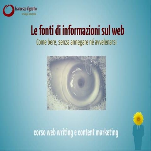Le fonti di informazione sul web: come bere, senza annegare né avvelenarsi | PDF