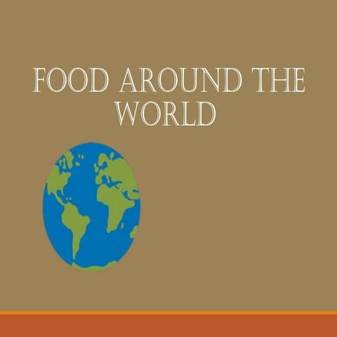 food all around the whole world presentation | PPTX