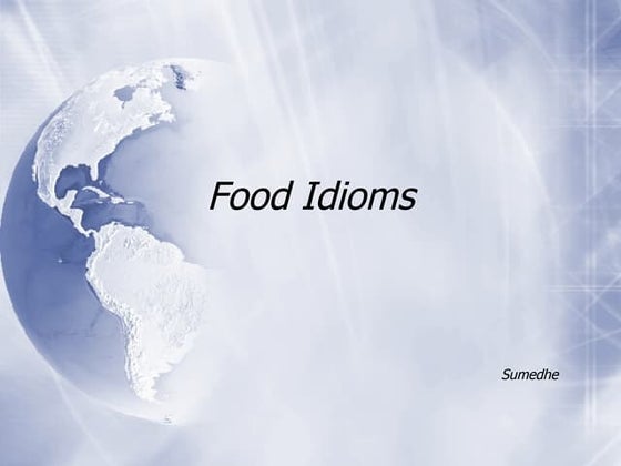 Food Idioms | PPT | Desserts and Baking | Food & Drink