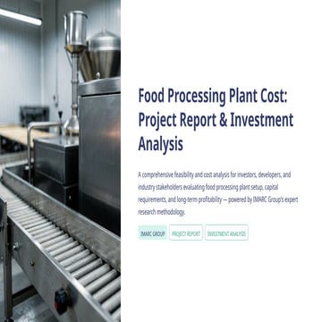 Food Processing Plant Project Report: Cost Analysis and Setup Guide | PPTX