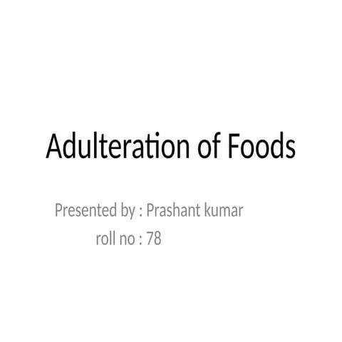 food adulteration and uses and methods.pptx