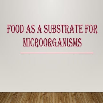 Food as a substrate for microorganisms.pptx