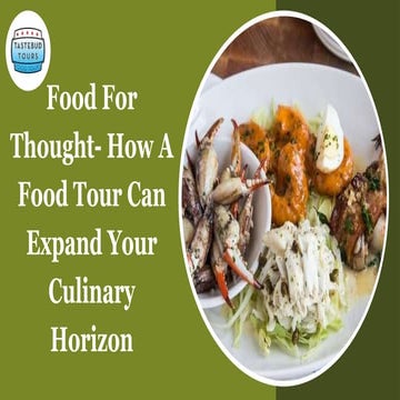 Food For Thought- How A Food Tour Can Expand Your Culinary Horizon | PPTX