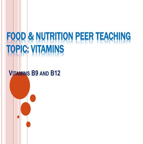 Food & nutrition; Topic: Vitamins B9 & B12 | PPTX