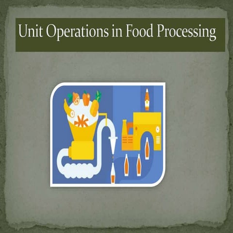 Food processing unit operation | PPTX