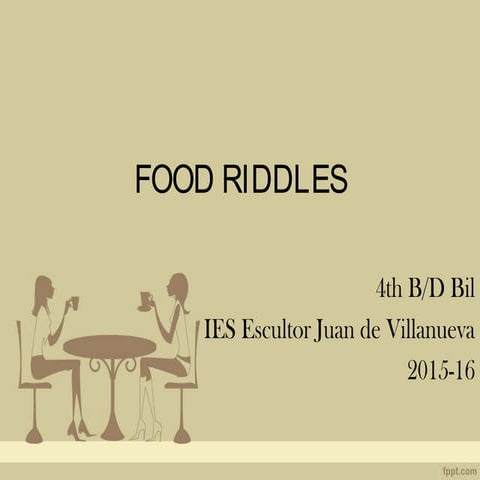Food riddles - 4th ESO | PPT