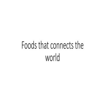 Foods that connects the world from diiferent countries | PPT